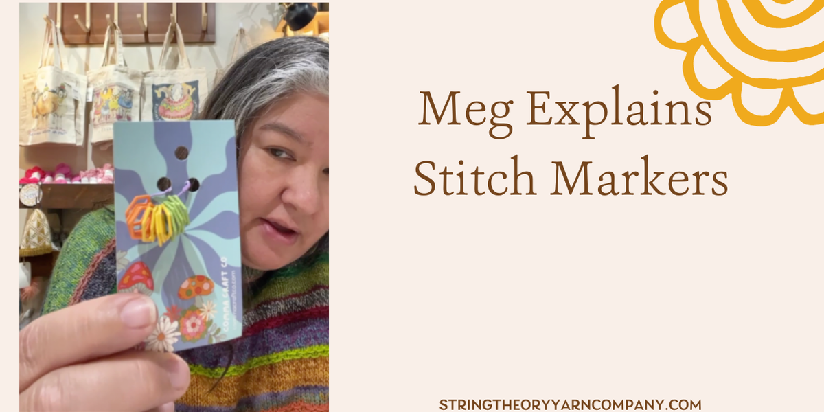 Meg explains Stitch Markers — String Theory Yarn Co